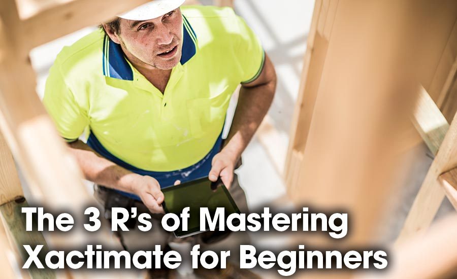 Restorer's Perspective: The 3 R's of Mastering Xactimate for Beginners ...