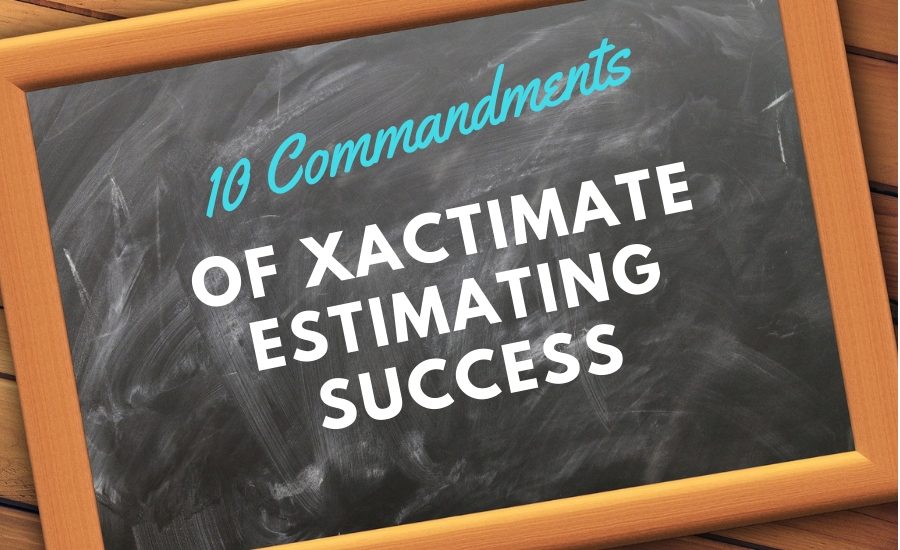 The 10 Commandments of Xactimate Estimating Success | 2018-09-27 ...