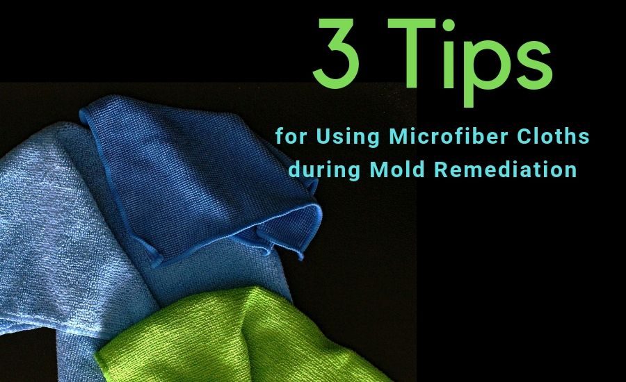 3 Tips for Using Microfiber Clothes during Mold Remediation | 2019-08 ...