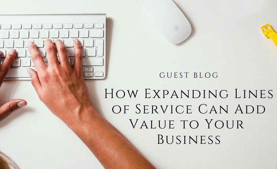 How Expanding Lines of Service Can Add Value to Your Business | 2019-11 ...