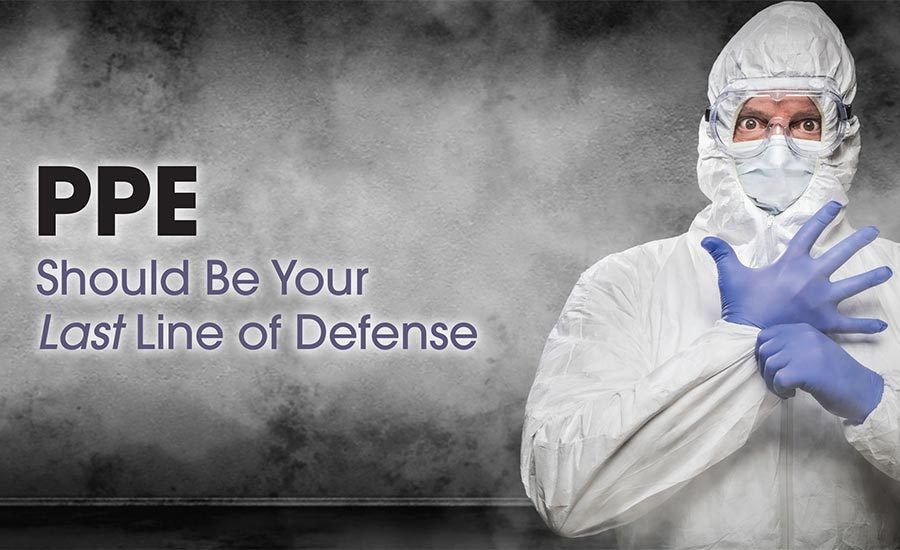 PPE Should be Your Last Line of Defense | 2020-04-15 | Restoration ...
