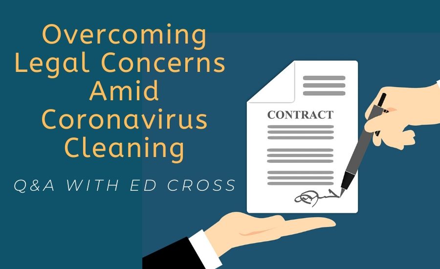 Overcoming Legal Concerns Amid Coronavirus Cleaning | Q&A with Ed Cross ...