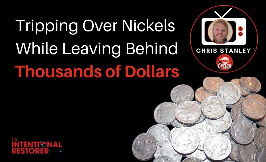 Tripping Over Nickels While Leaving Behind Thousands of Dollars | 2020 ...