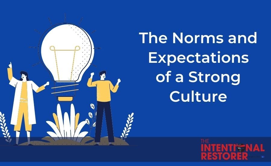 The Norms and Expectations of a Strong Culture | 2021-02-04 ...