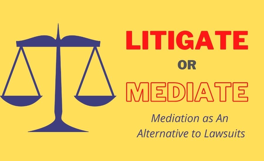 Litigate or Mediate: Mediation as An Alternative to Lawsuits | 2021-01 ...