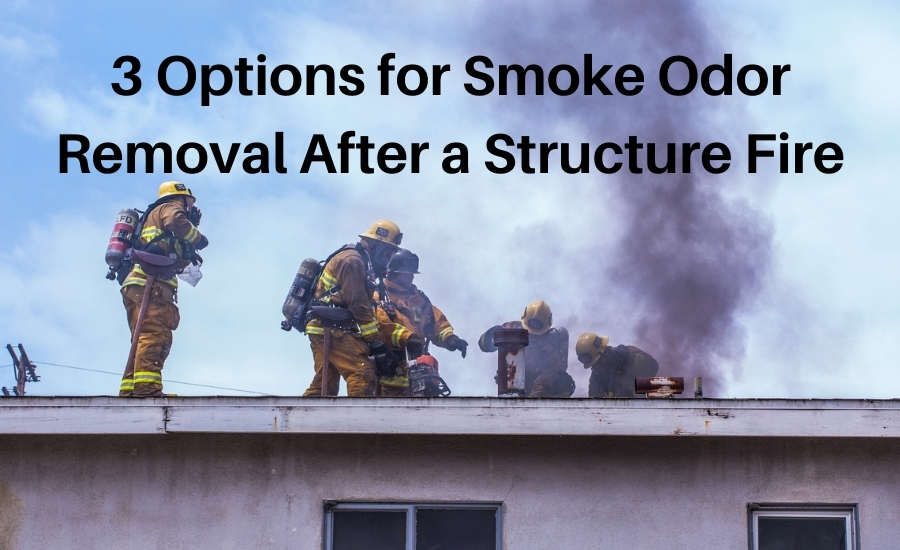 3 Options for Smoke Odor Removal after a Structure Fire | 2020-12-28 ...