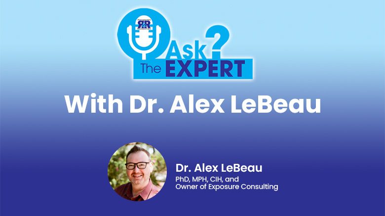 The Key Role of Industrial Hygienists in Restoration: A Discussion with Dr. Alex LeBeau ...